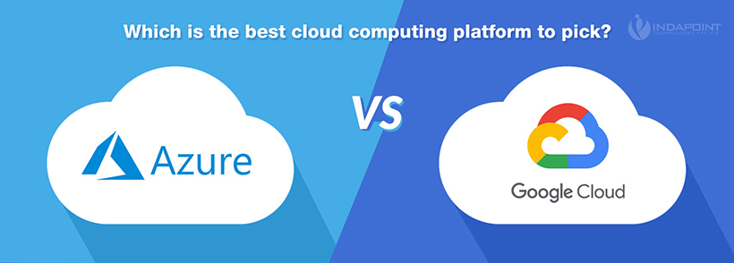 Which is the best cloud computing platform to pick: Google cloud vs Azure?
