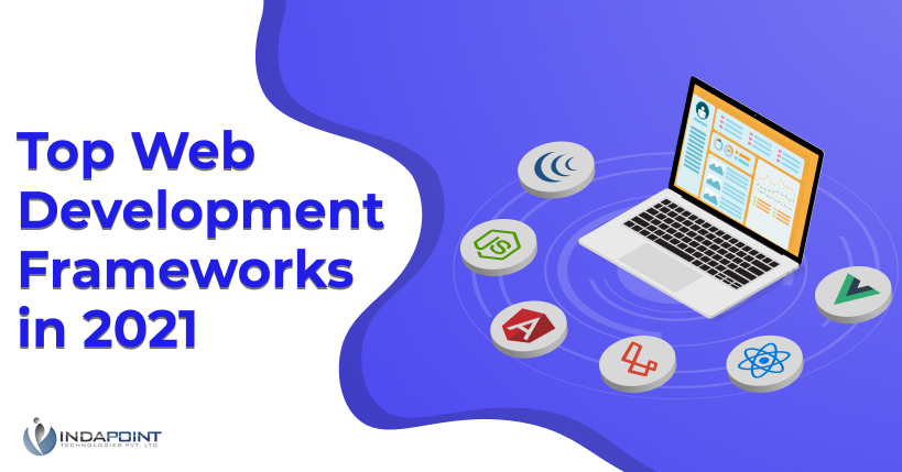 Best Web Development Frameworks and their benefits in 2021